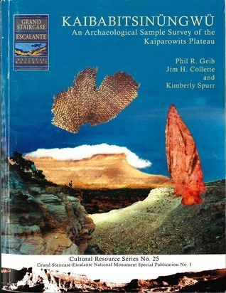 Kaibabitsinungwu: An Archaeological Sample Survey of the Kaiparowits ...