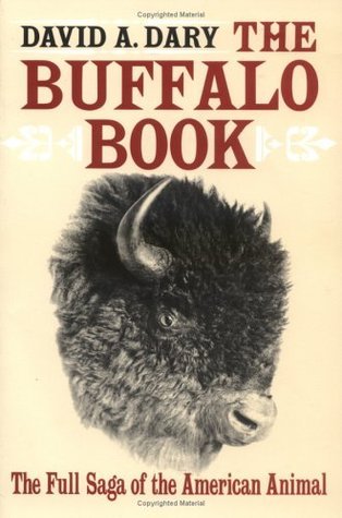 The Buffalo Book: The Full Saga Of The American Animal by David A. Dary ...