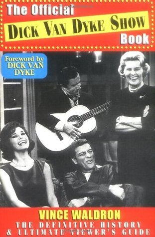 The Official Dick Van Dyke Show Book by Vince Waldron | Goodreads