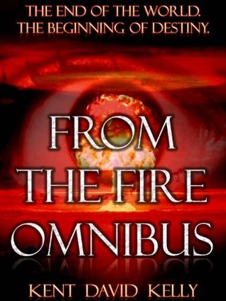 FROM THE FIRE - An Epic Novel of the Nuclear Holocaust: by Kent David ...