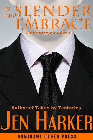 In His Slender Embrace (Slenderotica, #1) by Jen Harker | Goodreads