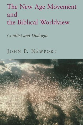 The New Age Movement and the Biblical Worldview: Conflict and Dialogue ...