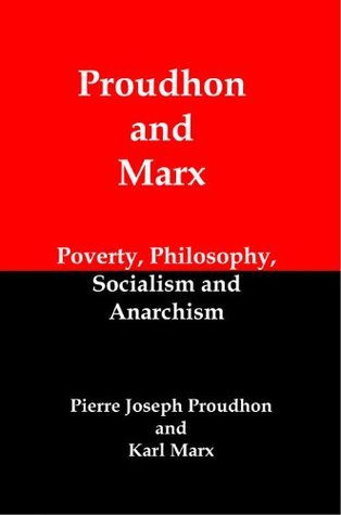 Proudhon and Marx: Philosophy, Poverty, Socialism and Anarchism by Karl ...