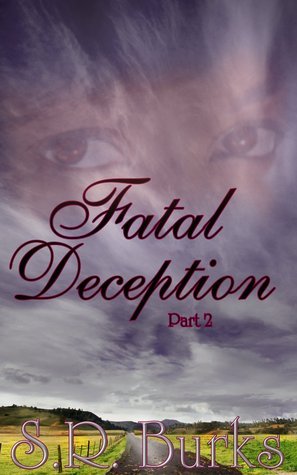 Fatal Deception: Part II by S.R. Burks | Goodreads