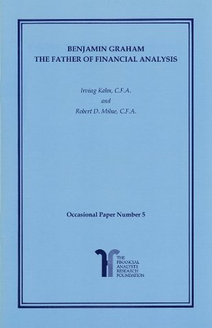Benjamin Graham, The Father of Financial Analysis by Irving Kahn ...