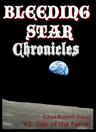 Bleeding Star Chronicles #2 - Sins of the Father by Ethan Russell Erway ...
