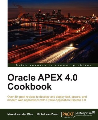 Oracle Apex 4.0 Cookbook by M. van Zoest | Goodreads