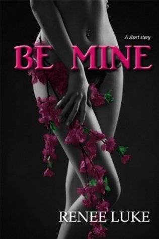BE MINE by Renee Luke | Goodreads