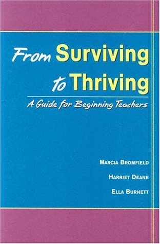 From Surviving to Thriving: A Guide for Beginning Teachers by Marcia ...