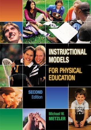 Instructional Models for Physical Education by Michael W. Metzler ...