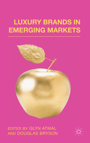 Luxury Brands in Emerging Markets by Glyn Atwal | Goodreads