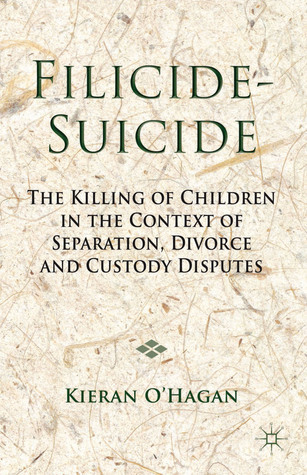Filicide-Suicide: The Killing of Children in the Context of Separation ...