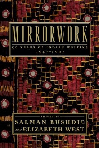 Mirrorwork: 50 Years of Indian Writing 1947-1997 by Salman Rushdie ...