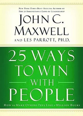 25 Ways to Win with People (International Edition): How to Make Others ...