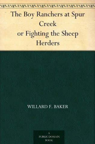 The Boy Ranchers at Spur Creek or Fighting the Sheep Herders by Willard ...