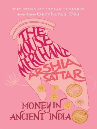 The Mouse Merchant: Money in Ancient India by Arshia Sattar | Goodreads