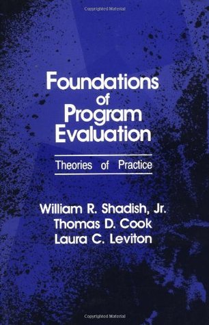 Foundations of Program Evaluation: Theories of Practice by William R ...