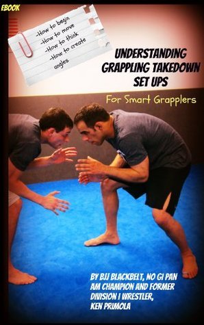 Jiu-Jitsu: No Gi Grappling & Takedown Set Ups by Ken Primola | Goodreads