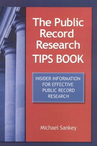 The Public Record Research Tips Book: Insider Information for Effective ...