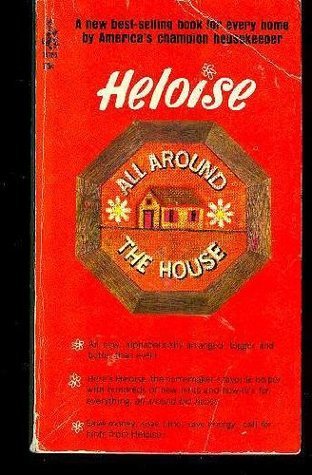 Heloise All Around the House by Heloise Cruse | Goodreads