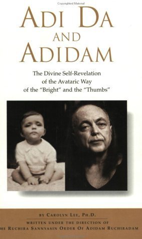Adi Da and Adidam: The Divine Self-Revelation of the Avataric Way of ...