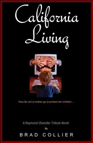 California Living: A Raymond Chandler Tribute Novel by Brad Collier ...
