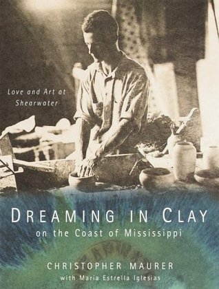 Dreaming in Clay on the Coast of Mississippi by Christopher Maurer ...