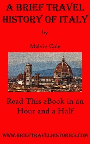 A Brief Travel History of Italy by Melvin Cole | Goodreads