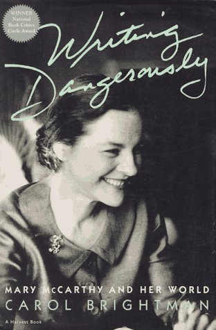 Writing Dangerously: Mary McCarthy And Her World by Carol Brightman ...