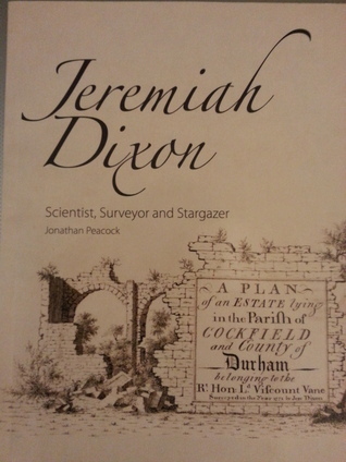 Jeremiah Dixon: Scientist, Surveyor and Stargazer by Jonathan Peacock ...