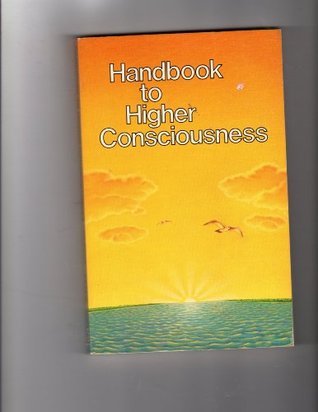 Handbook to Higher Consciousness: The Science of Happiness by Ken Keyes ...