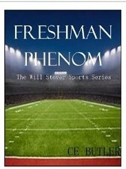 Freshman Phenom (The Will Stover Series, #1) by C.E. Butler | Goodreads