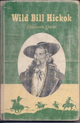 Wild Bill Hickok by Shannon Garst | Goodreads