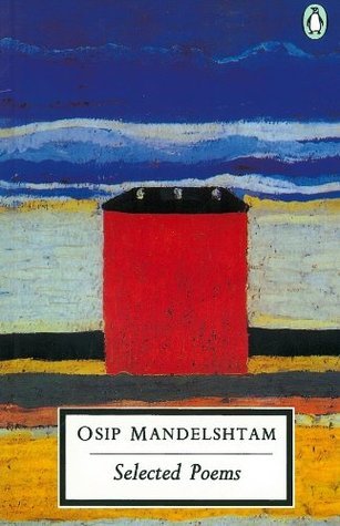 Selected Poems by Osip Mandelstam | Goodreads
