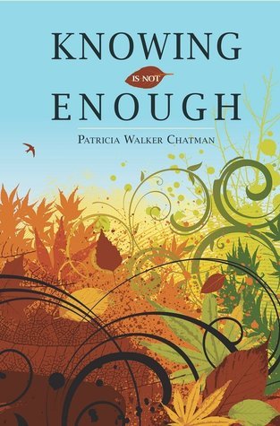 Knowing Is Not Enough by Patricia/P Ann/A Chatman/Walker | Goodreads