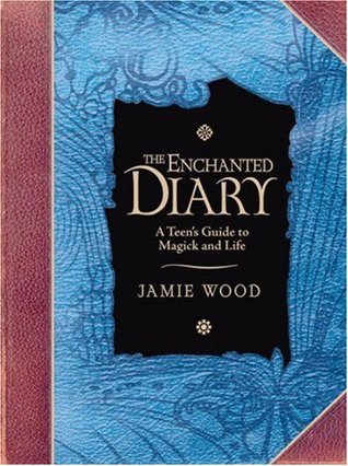 The Enchanted Diary: A Teen's Guide to Magick and Life by Jamie ...