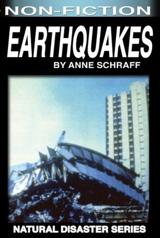 Earthquakes (Natural Disasters Book 2) by Anne E. Schraff | Goodreads