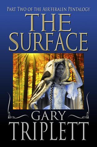 The Surface (Aer'feralen Pentalogy, #2) by Gary Triplett | Goodreads