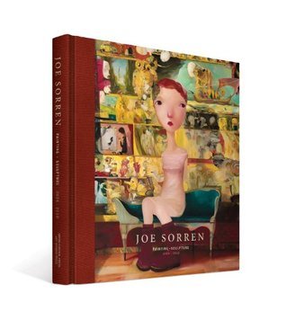 Joe Sorren: Painting + Sculpture 2004-2010 by Joe Sorren | Goodreads