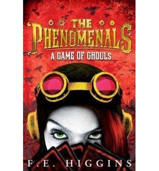 A Game of Ghouls (The Phenomenals, #2) by F.E. Higgins | Goodreads