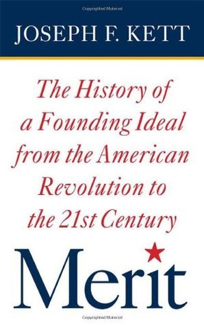 Merit: The History of a Founding Ideal from the American Revolution to ...