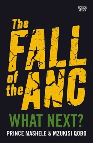 The Fall of the ANC: What Next? by Prince Mashele | Goodreads