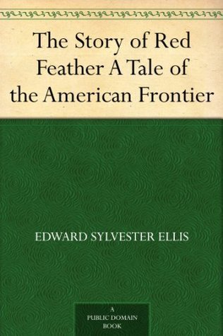 The Story of Red Feather A Tale of the American Frontier by Edward ...