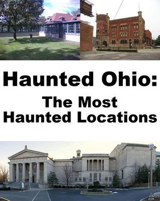 Ghosts of Ohio: The Most Haunted Locations by Jeffrey Fisher | Goodreads