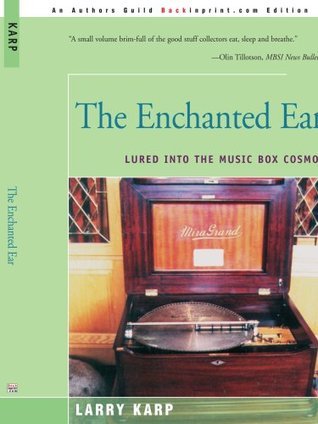 The Enchanted Ear: Lured into the Music Box Cosmos by Larry Karp ...