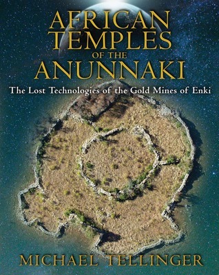 African Temples of the Anunnaki: The Lost Technologies of the Gold ...