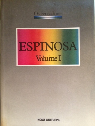 Espinosa, Volume I (Os Pensadores) by Baruch Spinoza | Goodreads