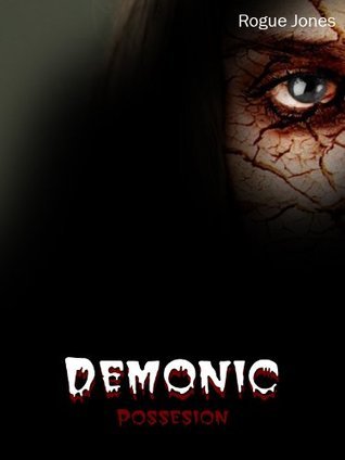 Demonic Possession (Short Story) by Rogue Jones | Goodreads