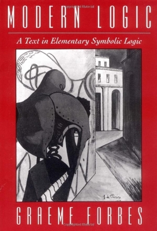 Modern Logic: A Text in Elementary Symbolic Logic by Graeme Forbes | Goodreads