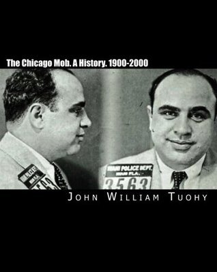 Guns and Glamour: The Chicago Mob, A History, 1900-2000 by John William ...